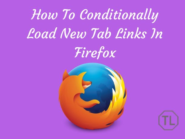 How To Conditionally Load New Tab Links In Firefox